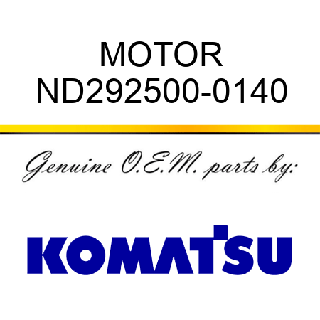 ND292500-0140 MOTOR fit KOMATSU D155A-3, D155A-5, D155AX-3, D155AX-5-A ...
